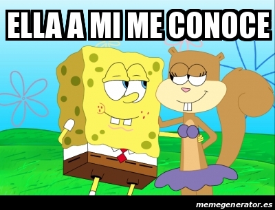 Meme Personalizado - ella a mi me conoce - 30979670