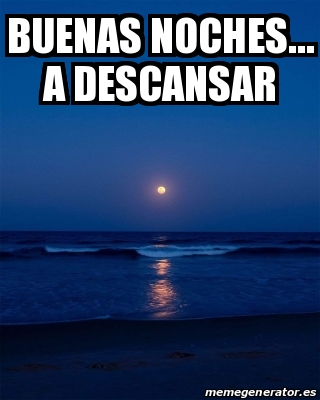 Meme Personalizado - Buenas noches... a descansar - 30979685