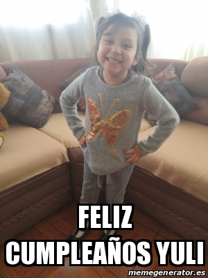 Meme Personalizado - Feliz cumpleaÃ±os yuli - 30979754