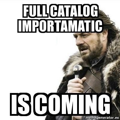 Meme Prepare Yourself - FULL CATALOG IMPORTAMATIC IS COMING - 30979839