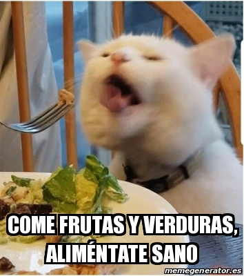 Meme Personalizado - Come frutas y verduras, alimÃ©ntate sano - 30980447