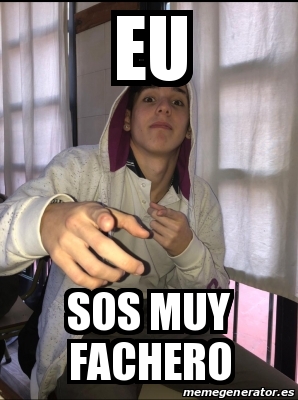 Meme Personalizado - eu sos muy fachero - 30980651