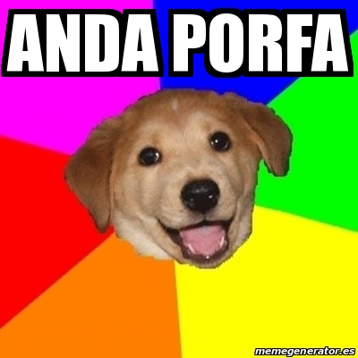 Meme Advice Dog - ANDA PORFA - 30980994