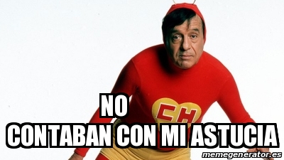 Meme Personalizado - no contaban con mi astucia - 30981205