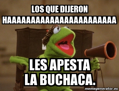 Meme Personalizado - Los Que dijeron haaaaaaaaaaaaaaaaaaaaaaa Les ...