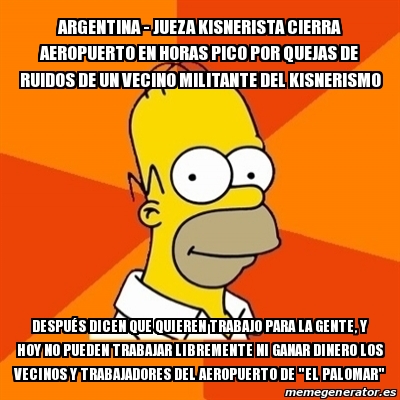 Meme Homer - argentina - jueza kisnerista cierra aeropuerto en horas ...