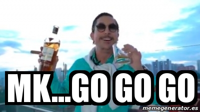 Meme Personalizado - mk...GO GO GO - 30982803