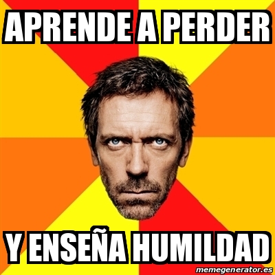 Meme House - aprende a perder y enseÃ±a humildad - 30983351