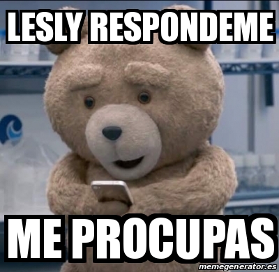Meme Personalizado - Lesly respondeme Me procupas - 30985110