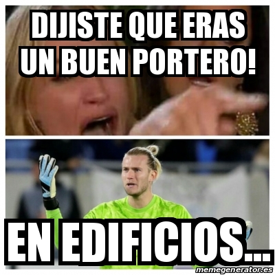 Meme Personalizado - Dijiste que eras un buen portero! En edificios ...