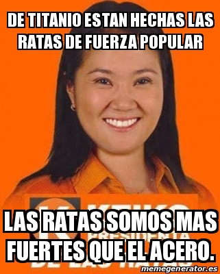 Meme Personalizado - DE TITANIO ESTAN HECHAS LAS RATAS DE FUERZA ...
