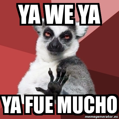 Meme Chill Out Lemur - ya we ya ya fue mucho - 30990092