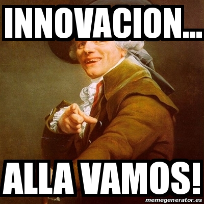 Meme Joseph Ducreux - innovacion... Alla vamos! - 30990768