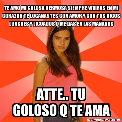 Meme Jealous Girl - Te amo mi golosa hermosa siempre viviras en mi ...