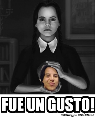 Meme Personalizado - fue un gusto! - 31002734