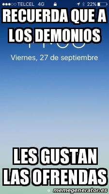 Meme Personalizado - Recuerda que a los demonios Les gustan las ...