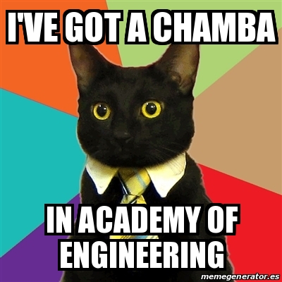 Meme Business Cat - I've got a chamba In Academy of Engineering - 31004182