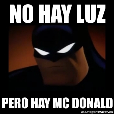 Meme Disapproving Batman - No hay luz Pero hay MC Donald - 31005925
