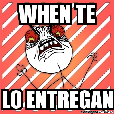 Meme I Hate - when te lo entregan - 31012572