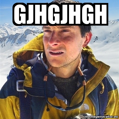 Meme Bear Grylls - gjhgjhgh - 31014934
