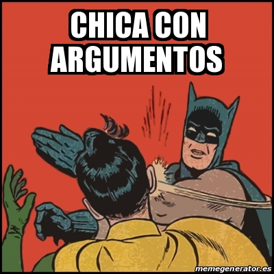 Meme Batman slaps Robin - Chica con argumentos - 31015390