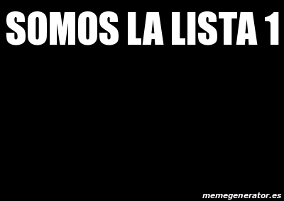 Meme Personalizado - somos la lista 1 - 31015391
