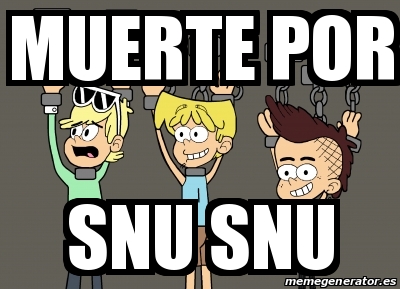 Meme Personalizado - muerte por snu snu - 31019509