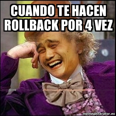 Meme Yao Wonka - Cuando te hacen rollback por 4 vez - 31100400