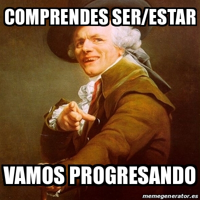 Meme Joseph Ducreux - comprendes ser/estar vamos progresando - 31102313