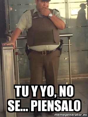 Meme Personalizado - Tu y yo, no se... piensalo - 31102638