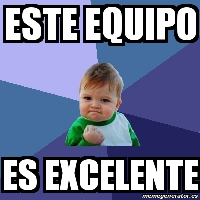 Meme Bebe Exitoso - este equipo ES EXCELENTe - 31104755
