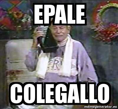 Meme Personalizado - EPALE COLEGALLO - 31106557