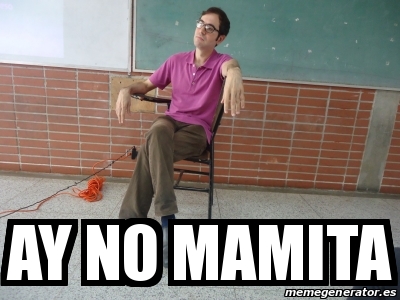 Meme Personalizado - Ay no mamita - 31107436