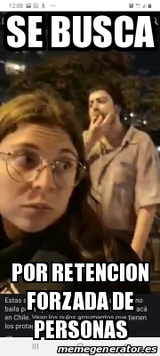 Meme Personalizado - SE BUSCA POR RETENCION FORZADA DE PERSONAS - 31108503