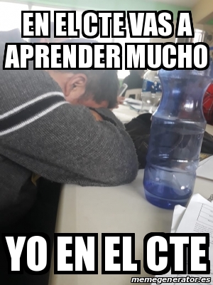Meme Personalizado - en el cte vas a aprender mucho yo en el cte - 31108971