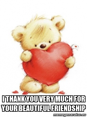 Meme Personalizado - I thank you very much for your beautiful ...