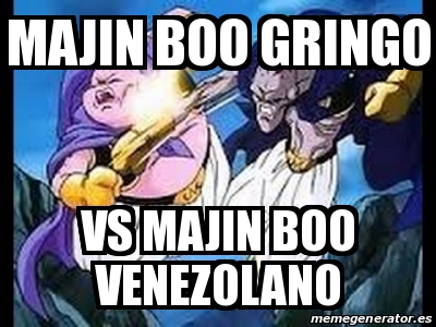 Meme Personalizado - Majin boo gringo vs majin boo venezolano - 31109272