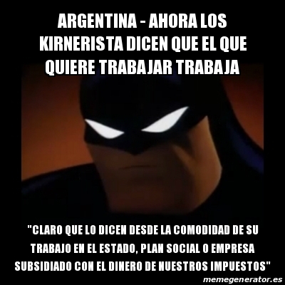 Meme Disapproving Batman - argentina - ahora los kirnerista dicen que ...