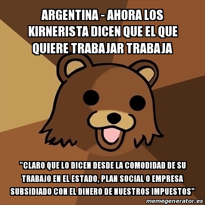 Meme Pedobear - argentina - ahora los kirnerista dicen que el que ...