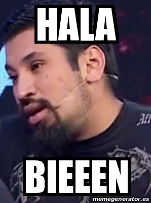 Meme Personalizado - hala bieeen - 31109734