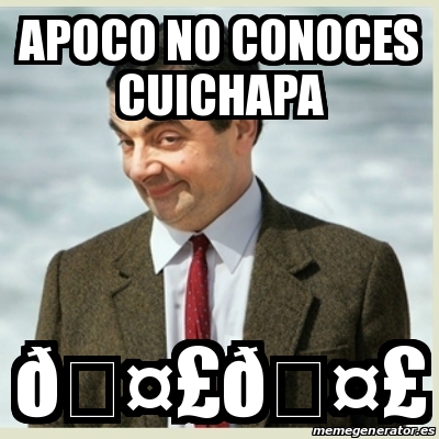 Meme Mr Bean - Apoco no conoces Cuichapa ðŸ¤£ðŸ¤£ - 31110084