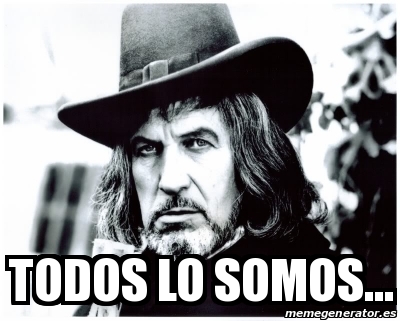 Meme Personalizado - todos lo somos... - 31110916
