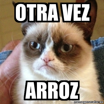Meme Grumpy Cat - otra vez arroz - 31110947