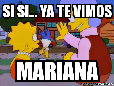 Meme Personalizado - si si... ya te vimos mariana - 31111183