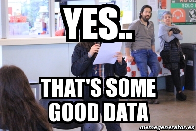 Meme Personalizado - yes.. that's some good data - 31112078