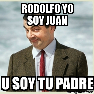 Meme Mr Bean - Rodolfo yo soy juan U soy tu padre - 31112221