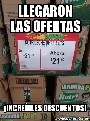 Meme Personalizado - Llegaron las ofertas Â¡IncreÃ­bles descuentos ...
