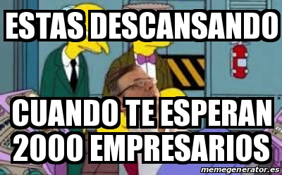 Meme Personalizado - estas descansando cuando te esperan 2000 ...