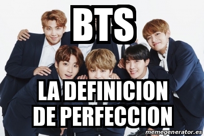 Meme Personalizado - Bts la definicion de perfeccion - 31113850