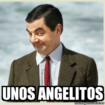 Meme Mr Bean - Unos angelitos - 31114078